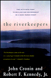 The Riverkeepers: Two Activists Fight to Reclaim Our Environment as a ...
