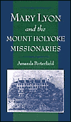 Mary Lyon and the Mount Holyoke Missionaries | MY HERO