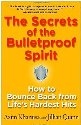 The Secrets of the Bulletproof Spirit: How to Bounce Back from Lifes ...