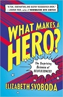 What Makes a Hero?: The Surprising Science of Selflessness | MY HERO