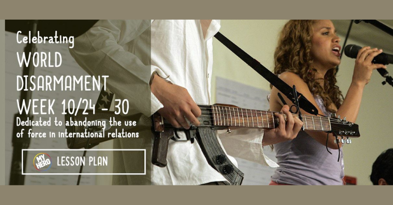 UN Disarmament Week Teacher Lesson Plan | MY HERO