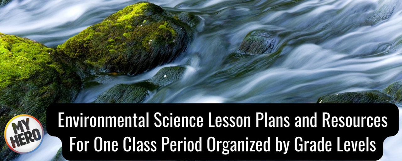 One Class Period Environmental Science Lesson Plan | MY HERO