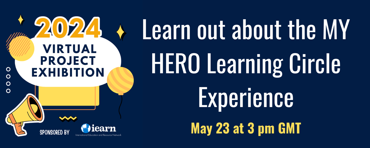 MY HERO Learning Circle: Virtual Project Exhibition | MY HERO