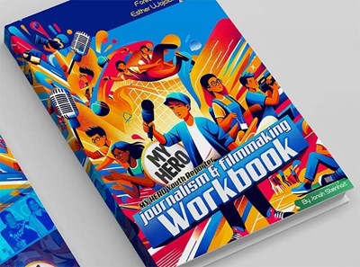 MY HERO LAUNCHES WORKBOOK FOR STUDENT JOURNALISTS & FILMMAKERS | MY HERO