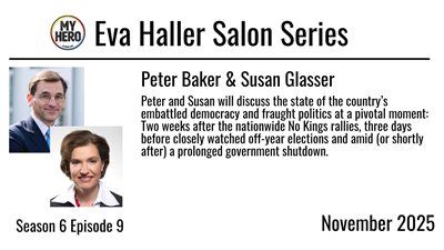 Eva Haller Salon - Peter Baker & Susan Glasser | MY HERO